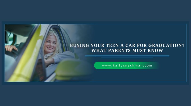 Buying Your Teen a Car for Graduation? What Parents Must Know